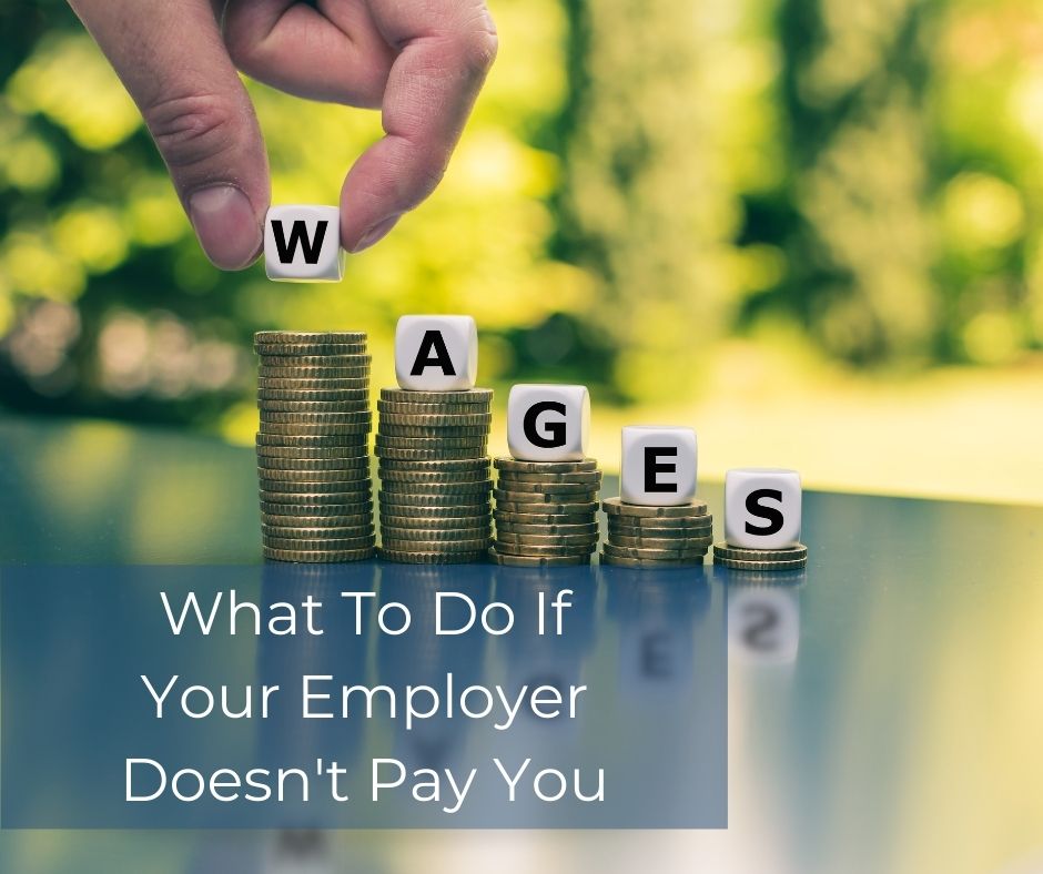 My Employer Hasn t Paid Me What Should I Do Your Options